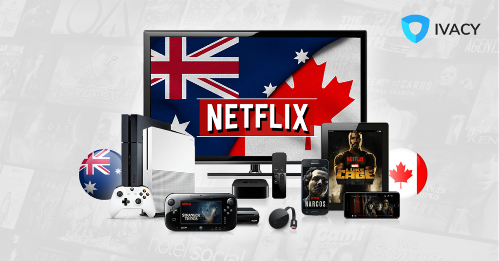 Get Canadian Netflix in UK with the fastest Ivacy VPN
